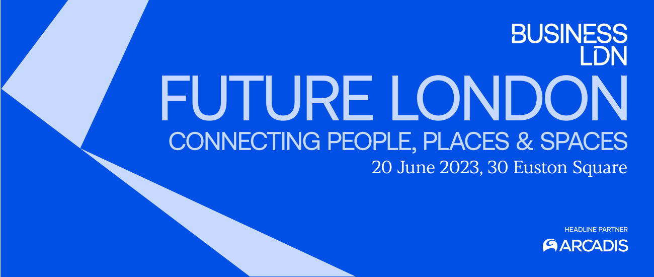 Future London 2023 | BusinessLDN (Previously London First)